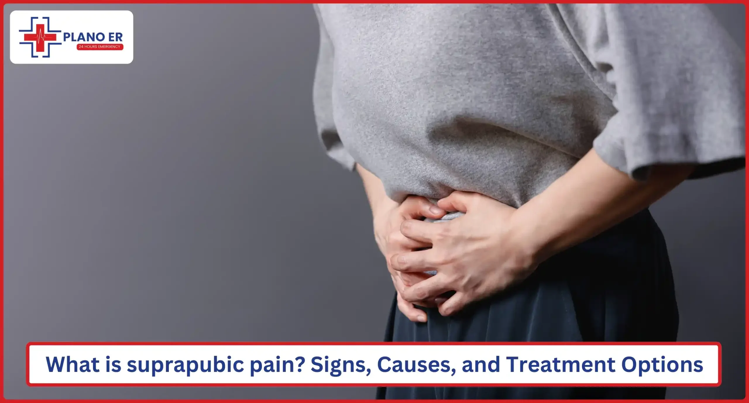 Learn about suprapubic pain: Identify its signs, causes, and treatment